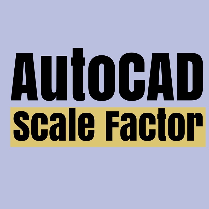 AutoCAD Scale Factor What You Need To Know Tutorial45